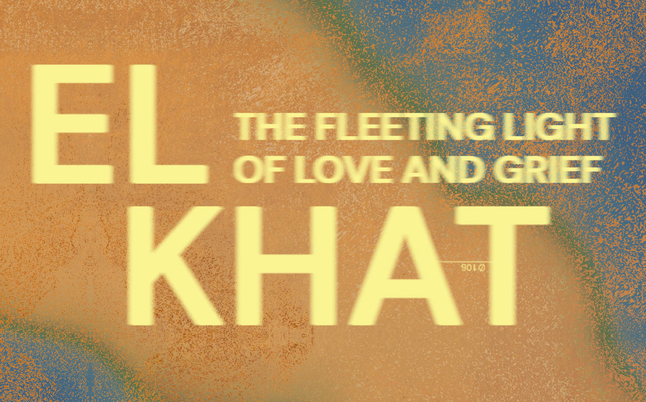 Club SAT — El Khat • The Fleeting Light Of Love And Grief | Société des ...